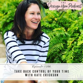 Ep #106: Take Back Control of Your Time with Kate Erickson - Tobi Fairley