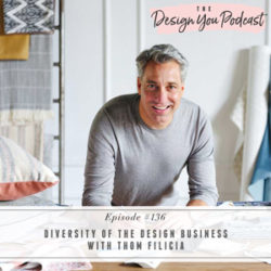 Ep #136: Diversity of the Design Business with Thom Filicia - Tobi Fairley